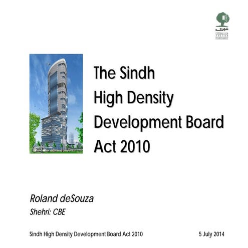 Sindh High Density Development Act, 2010 presentation by Roland deSouza ...