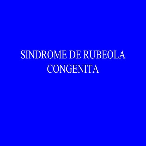 Sindrome de rubeola congenita | PPT