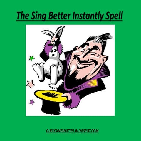 Sing Better Spell- How to Quickly Improve Your Singing Now | PPTX