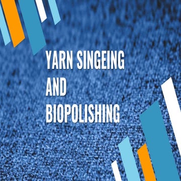 Singeing biopolishing | PPTX | Needlework | Arts and Crafts