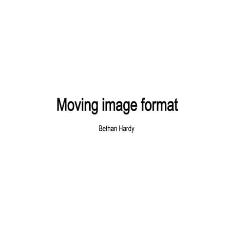 Moving Image Formats | PPTX