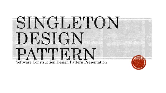 Singleton Design Pattern - Creation Pattern | PPTX Singleton Design Pattern - Creation Pattern | PPTX