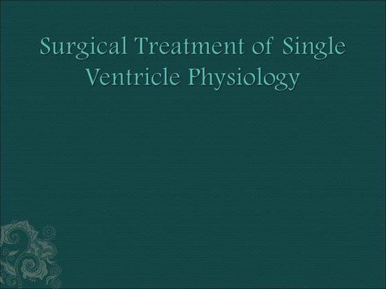 Pre operative evaluation of Single ventricle Disease | PPT