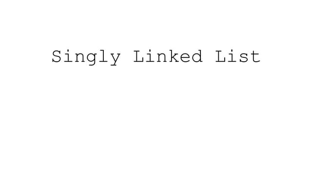 Singly Linked List_Operations-Traversal.pptx Singly Linked List_Operations-Traversal.pptx