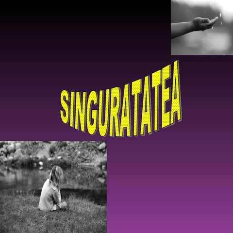 Singuratatea | PPT