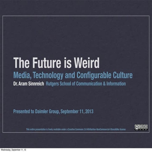 The Future is Weird: Media, Technology & Configurable Culture | PPT