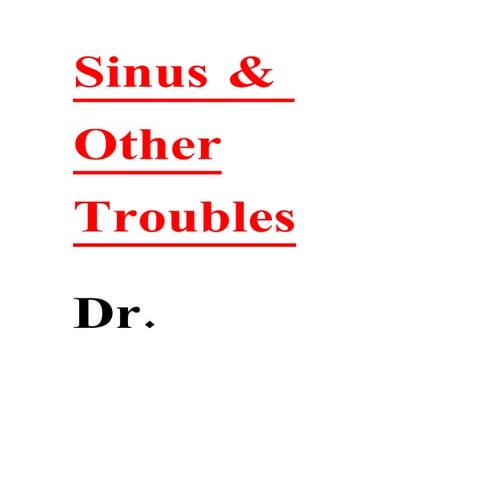 Sinus And Other Troubles Dr | DOC
