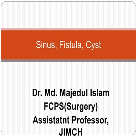 Sinus, fistula, cyst | PPTX