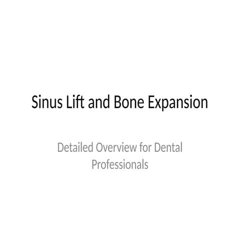 Sinus_Lift_and_Bone_Expansion_Detailed_Presentation.pptx