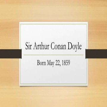 Happy Birthday, Sir Arthur Conan Doyle | PPTX