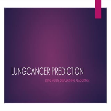 LUNGCANCER PREDICTION USING VGG16 DEEPLEARNING ALAG CRITHM.pptx