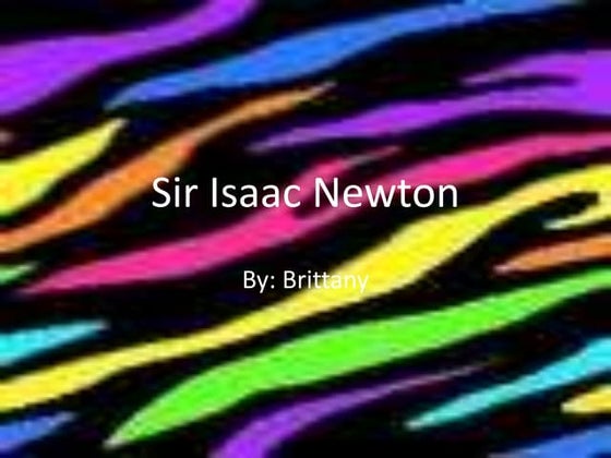 Sir Isaac Newton | PPTX | Physics | Science