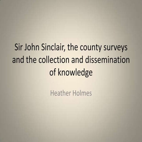 Sir John Sinclair, the county surveys and the collection and ...