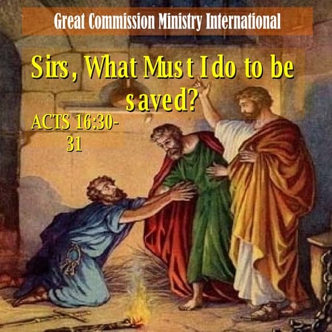 Sirs, What Must I Do To Be Saved | PPT