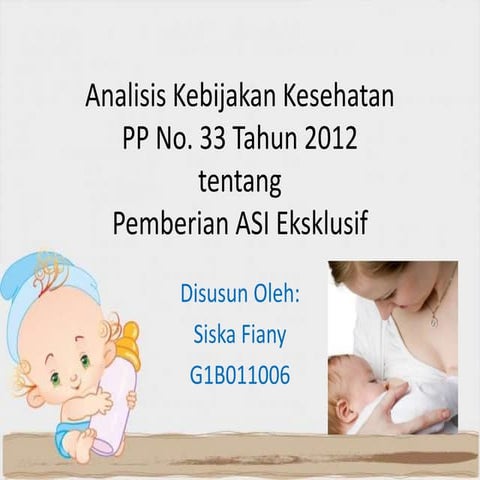 Analisis Kebijakan Kesehatan PP No. 33 Tahun 2012 tentang Pemberian ASI Eksklusif | PPTX