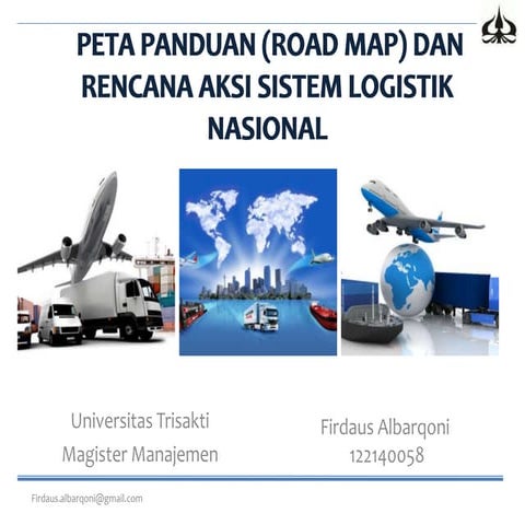 PETA PANDUAN (ROAD MAP) DAN RENCANA AKSI SISTEM LOGISTIK NASIONAL | PPTX