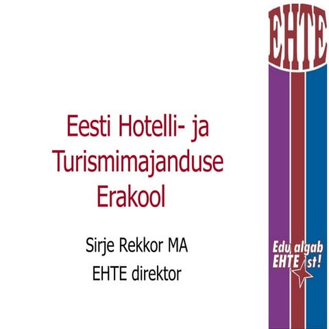 Eesti Hotelli- ja Turismimajanduse Erakool (EHTE).Kooli Tutvustus 2009 ...