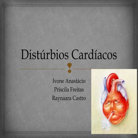 Distúrbios Cardíacos | PPT