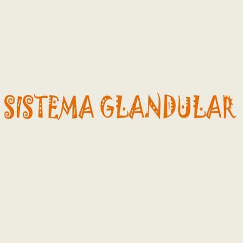 Sistema glandular | PPTX