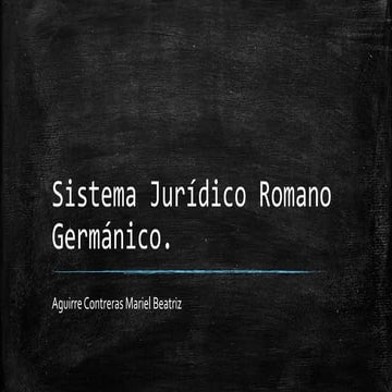 Sistema jurídico romano germánico | PPTX