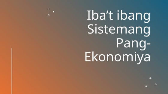 Iba’t Ibang Sistemang Pang-ekonomiya.pptx
