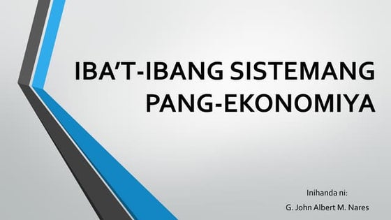 Aralin 3 iba’t-ibang sistemang pang-ekonomiya | PPTX