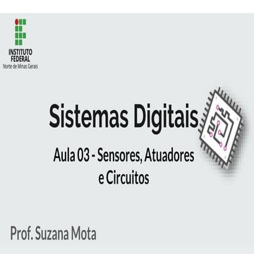Sistemas Digitais - Aula 03 - Sensores, Atuadores e Circuitos | PPTX