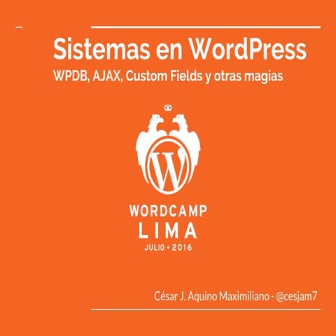 Sistemas En Wordpress Wpdb Ajax Custom Fields Y Otras Magias Ppt