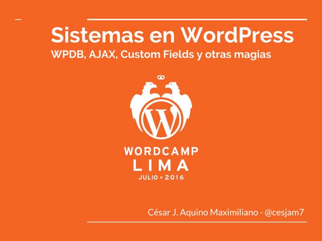 Sistemas En Wordpress Wpdb Ajax Custom Fields Y Otras Magias Ppt
