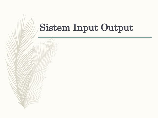 Sistem input output | PPTX Sistem input output | PPTX