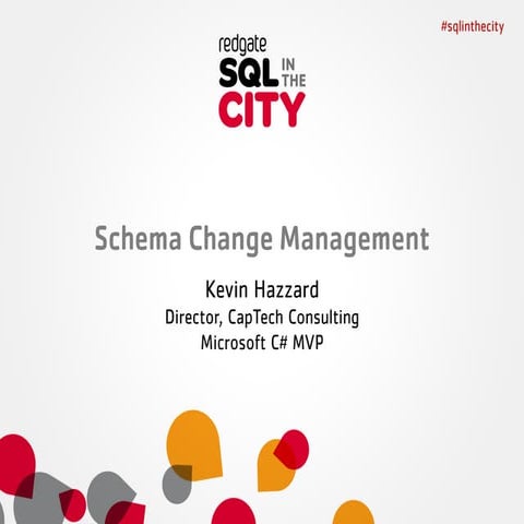 Schema change management - Kevin Hazzard | PPT