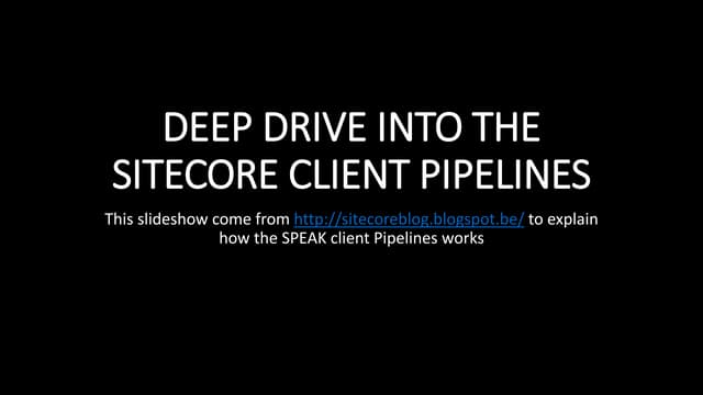 Sitecore Deep Drive Into The Sitecore Client Pipelines Ppt