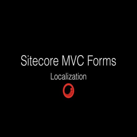 Sitecore Mvc Forms Localization Ppt