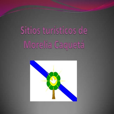 Sitios turísticos de morelia caquetá | PPTX