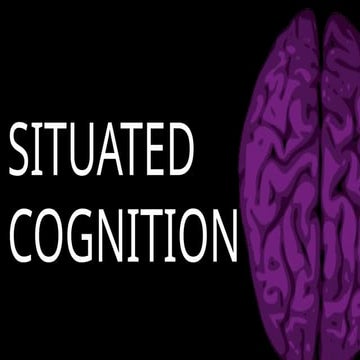Presentation on Situated Cognitions for Cognitive Psychology | PPT