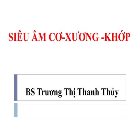 Siêu âm cơ xương -khớp bs thuy | PPT