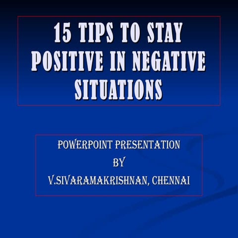 HOW TO REMAIN POSITIVE IN NEGATIVE SITUATIONS | PPT