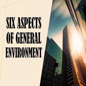 SIX ASPECTS OF GENERAL ENVIRONMENT .pptx