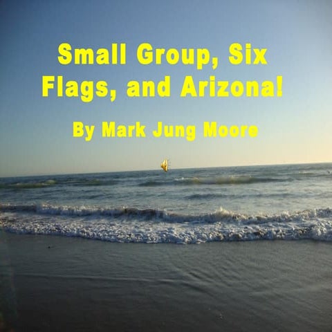 Six Flags, Arizona and Small Group! | PPT