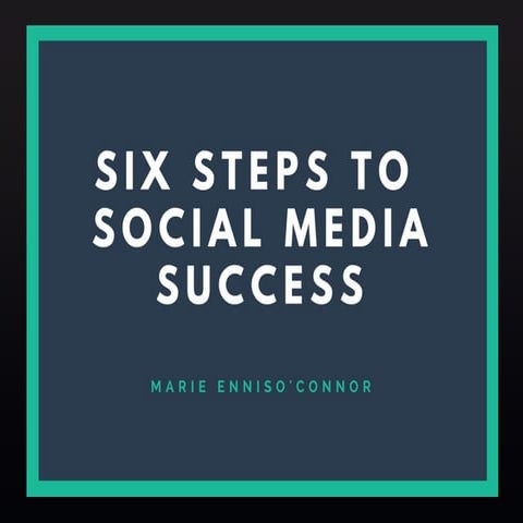 Six Steps To Social Media Success | PDF | Social Networking | Internet