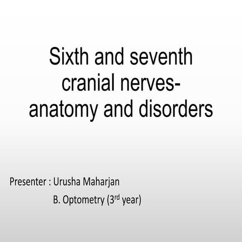 Sixth and seventh cranial nerves: anatomy and disorders | PPTX
