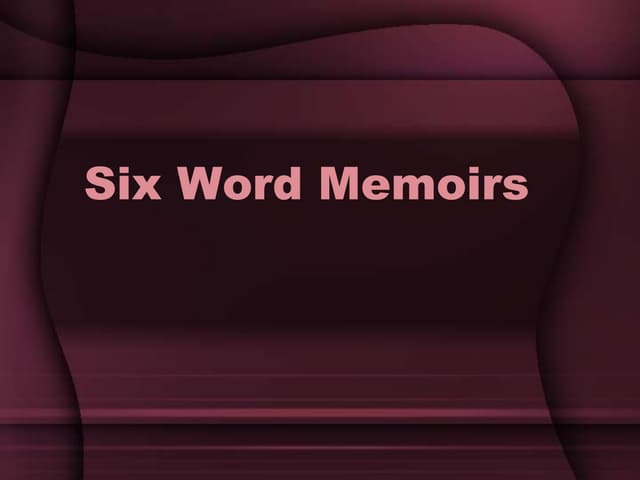 6 word memoirs