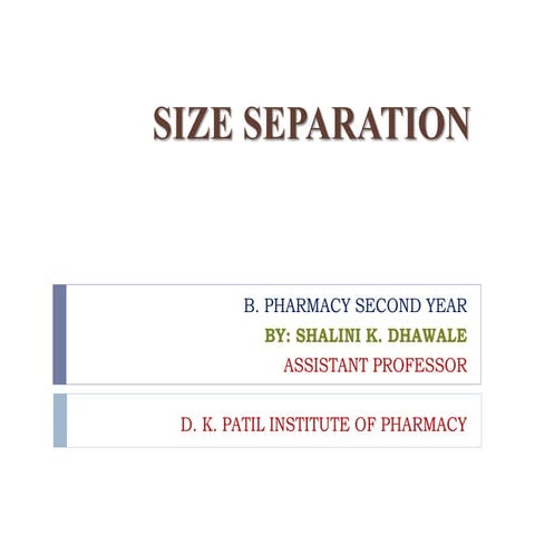 Size separation - Pharmaceutical Engineering -by- Shalini Dhawale | PPTX