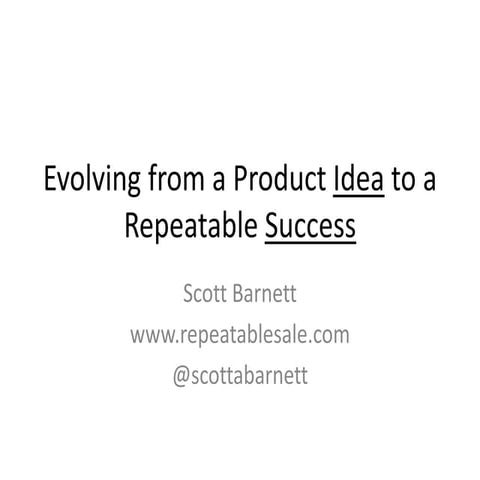 Evolving from a Product Idea to a Repeatable Success | PPTX