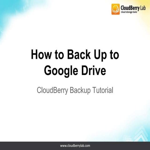 How to Backup to Google Drive with CloudBerry Backup | PPTX