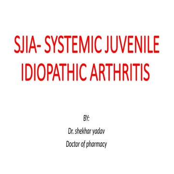 SJIA- SYSTEMIC JUVENILE IDIOPATHIC ARTHRITIS.pptx