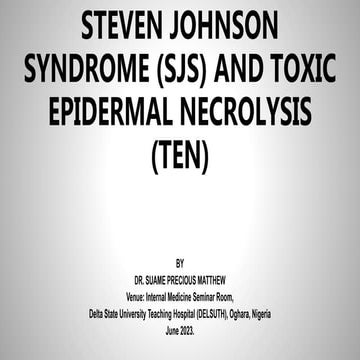Steven Johnson Syndrome (SJS) and Toxic Epidermal Necrolysis (TEN) | PPTX