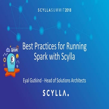 Scylla Summit 2018: Best Practices for Running Spark with Scylla | PPT