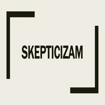 Skepticizam, Filozofija.pptx