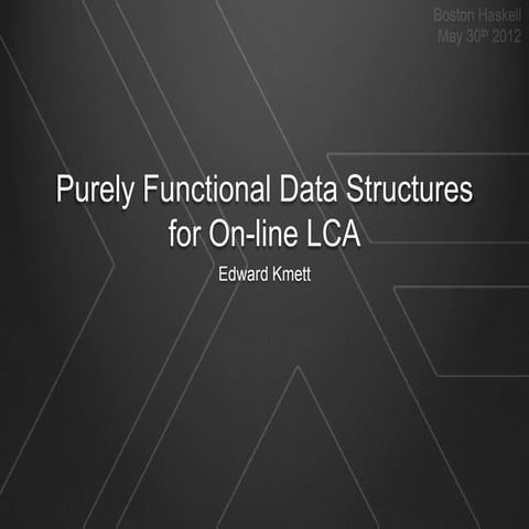 Purely Functional Data Structures for On-Line LCA | PPTX | Databases | Computer Software and ...